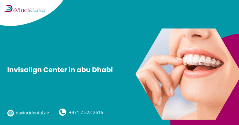 Top Invisalign Center in Abu Dhabi | Davinci Dental Experts